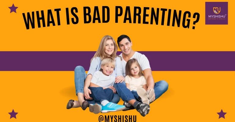 What is Bad parenting?