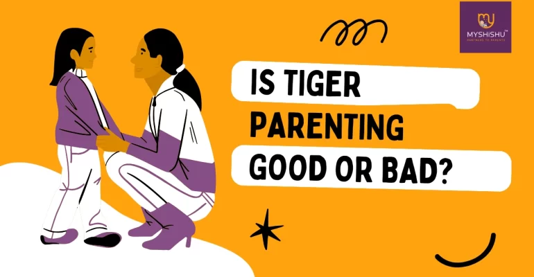 Is Tiger Parenting good or bad? - MyShishu