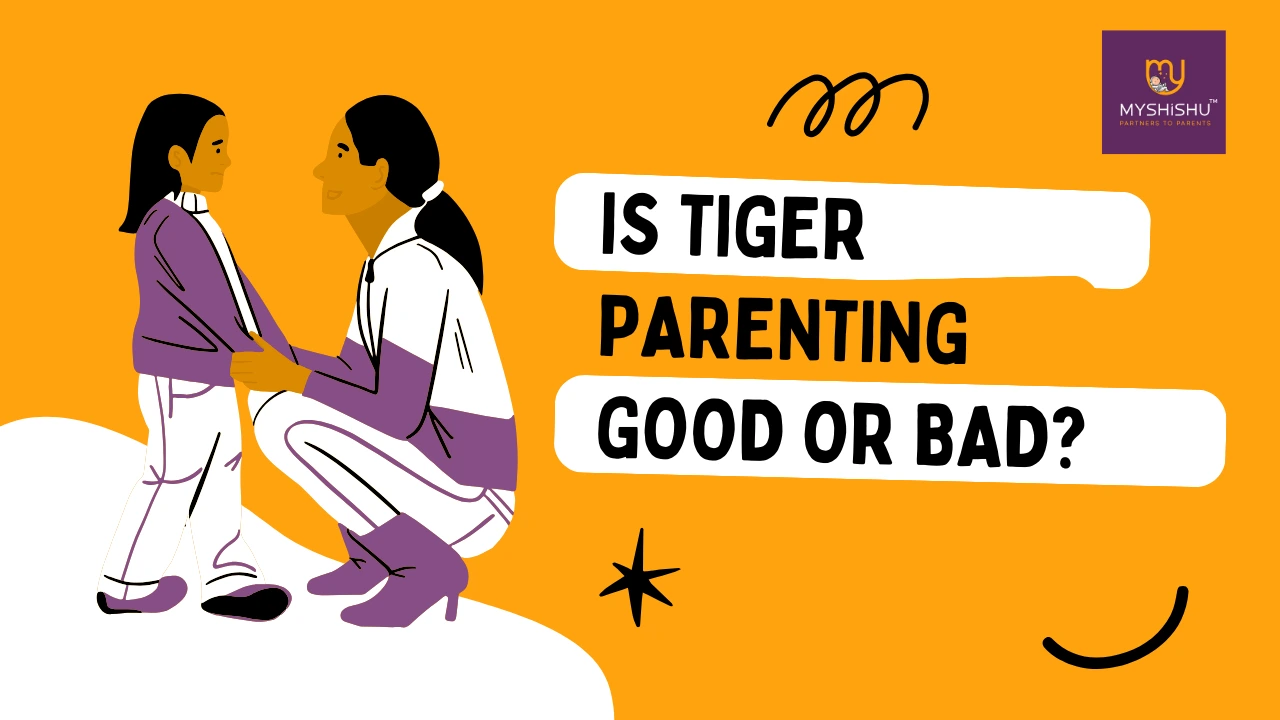 Is Tiger Parenting good or bad? - MyShishu