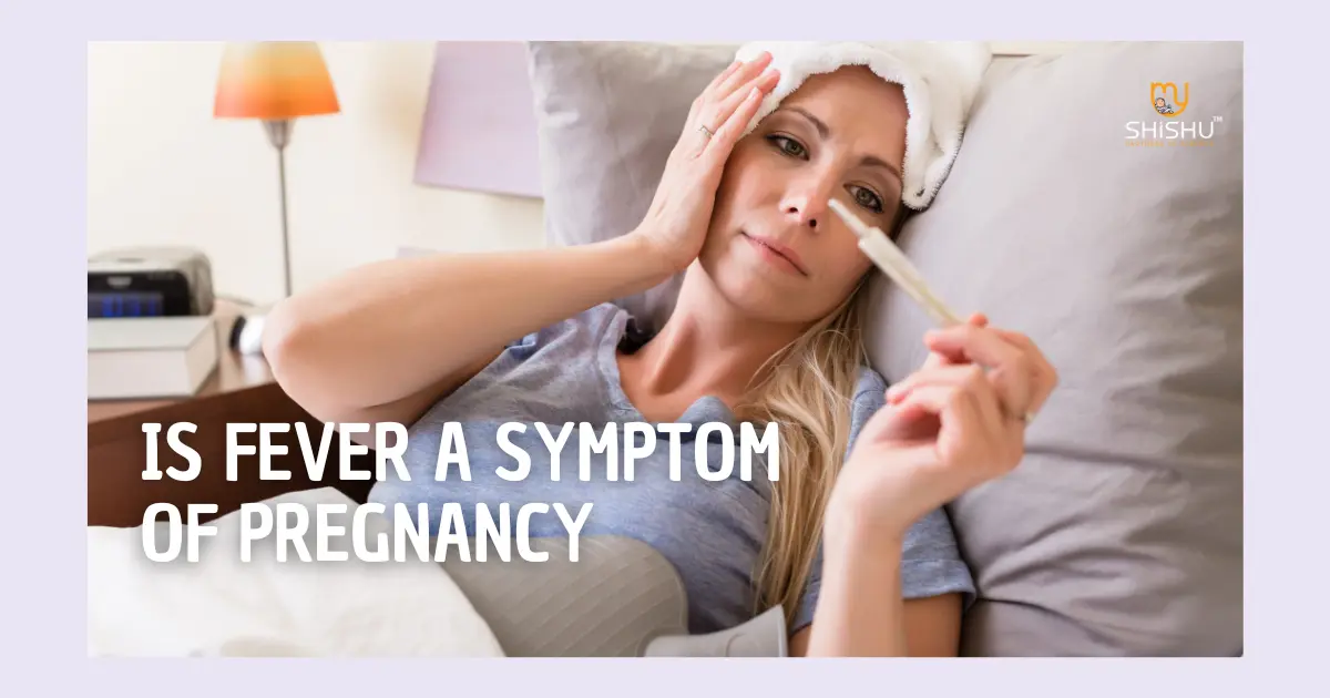 Is Fever a Symptom of Pregnancy: Unraveling the Connection