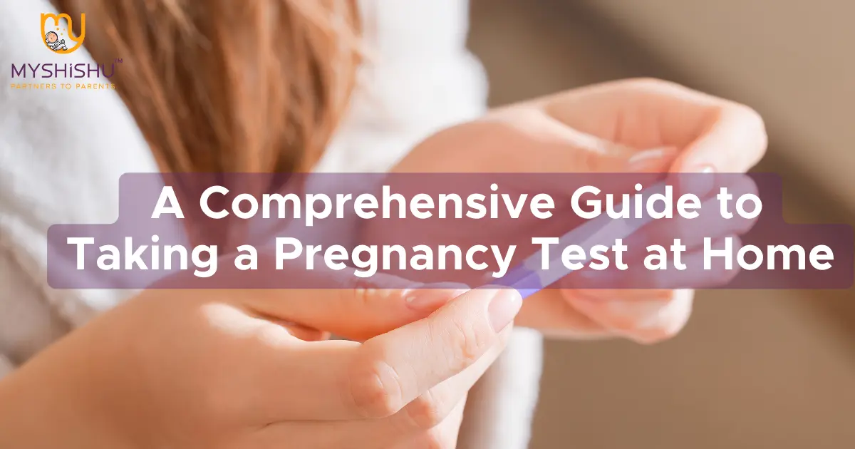 A Comprehensive Guide to Taking a Pregnancy Test at Home - MyShishu