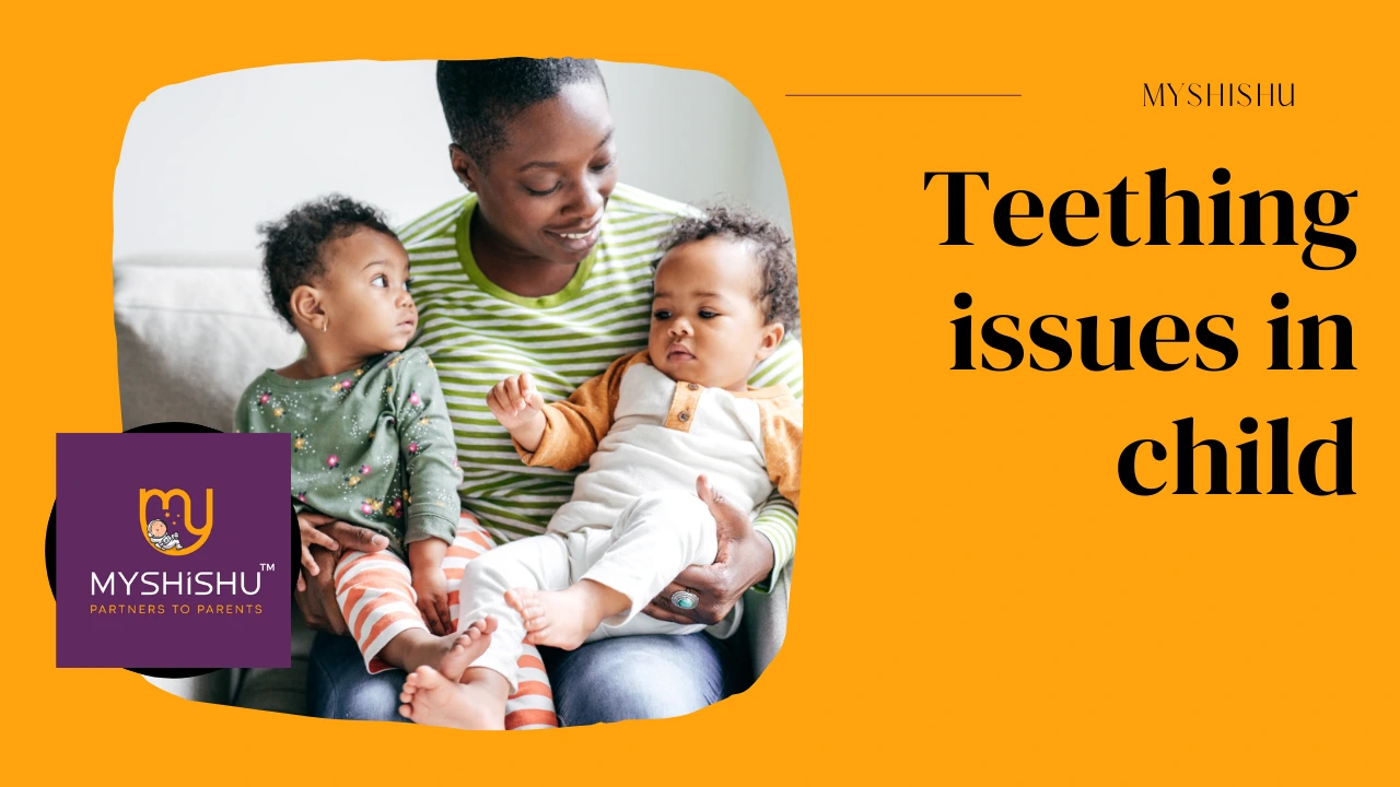 Teething issues in child - MyShishu