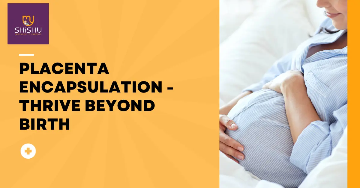 Placenta Encapsulation - Thrive Beyond Birth - MyShishu