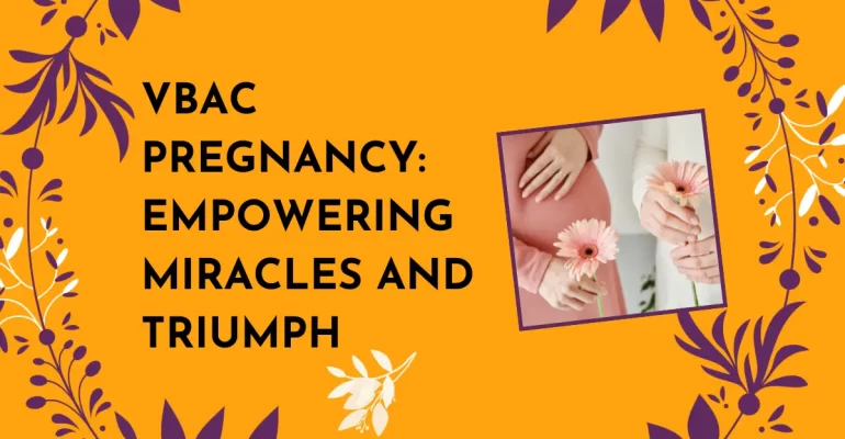 VBAC Pregnancy: Empowering Miracles And Triumph-MyShishu