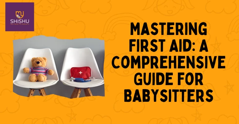 Mastering First Aid: A Comprehensive Guide for Babysitters