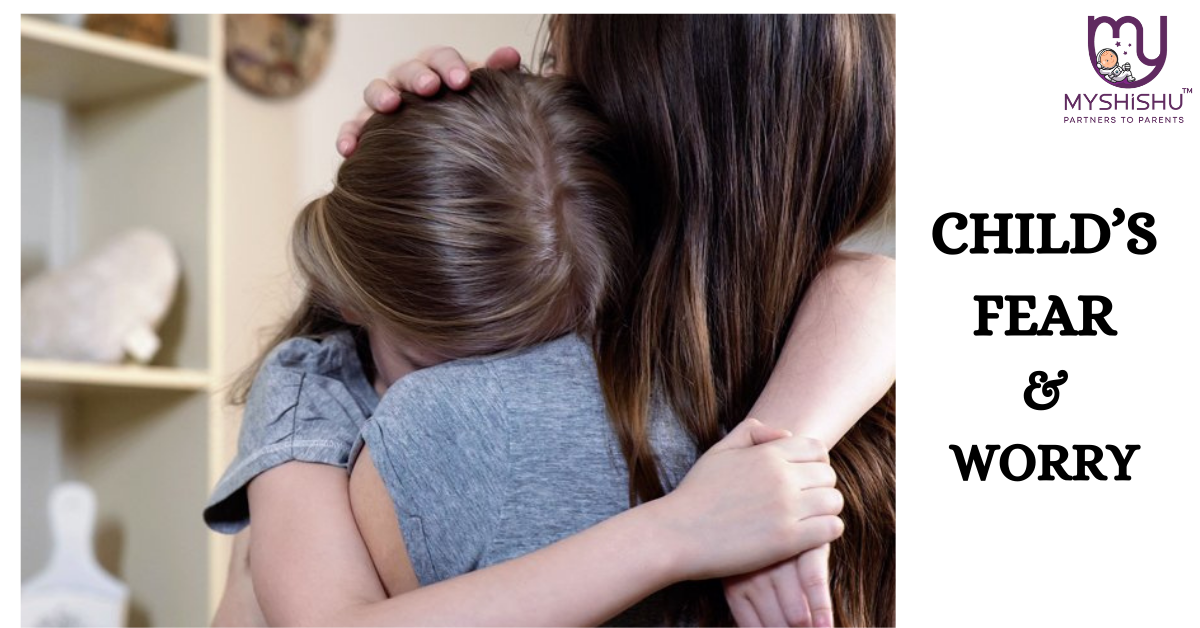 HELPING YOUR CHILD DEAL WITH FEARS AND WORRY - MyShishu