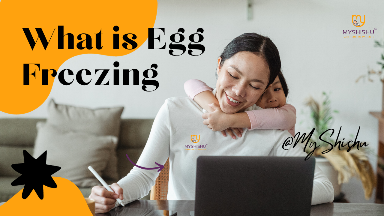What is Egg Freezing - MyShishu