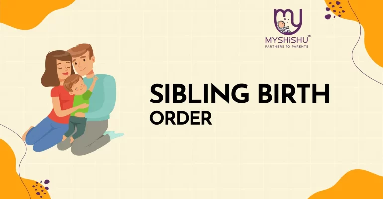 Sibling Birth Order: A Comprehensive Guide - MyShishu