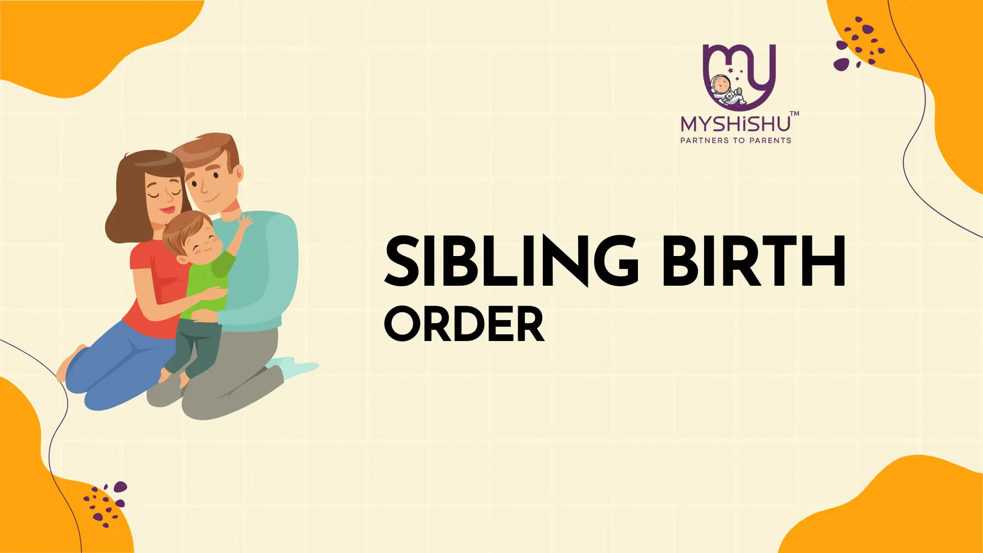 Sibling Birth Order: A Comprehensive Guide - MyShishu