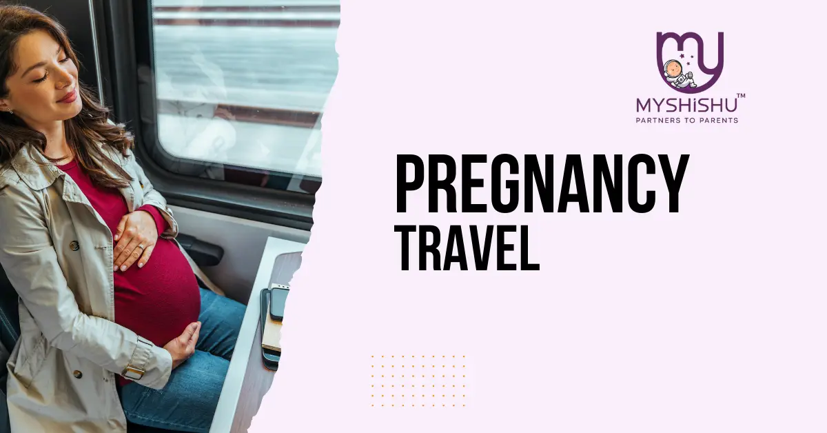 Travel During Pregnancy: A 6-Step Wonderful Guide - MyShishu