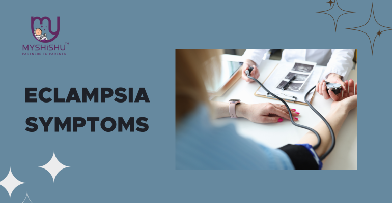 Eclampsia Symptoms During Pregnancy: A Reliable Guide - MyShishu